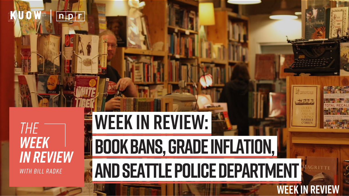 KUOW - Week in Review: book bans, grade inflation, and the Seattle ...