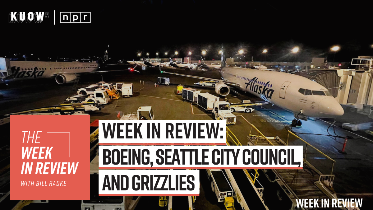 KUOW - Week in Review: Boeing, Seattle City Council, and grizzlies